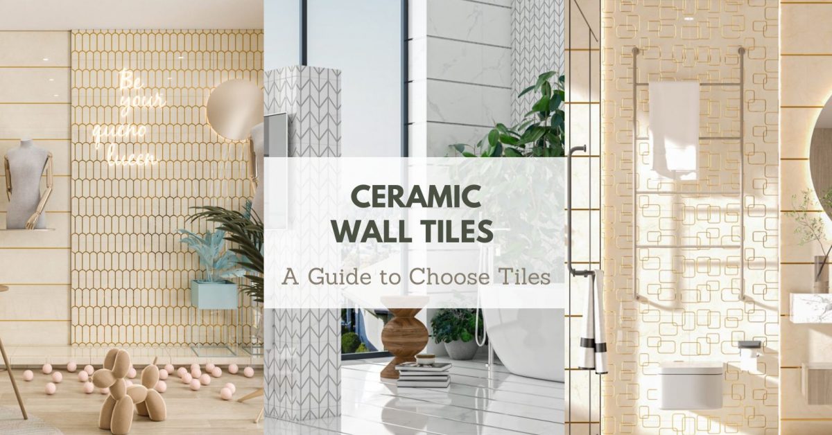 Ceramic Wall Tiles - A Guide to Choose Tiles